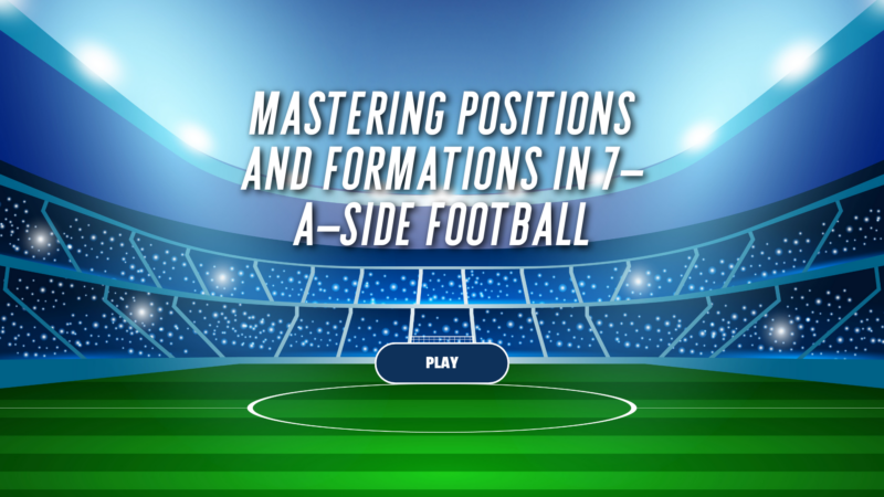 Understanding Positions and Formations in 7-a-Side Football - Replica ...